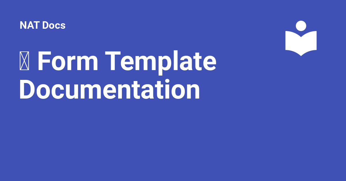 📝 Form Template Documentation - NAT Docs